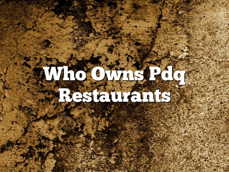 Who Owns Pdq Restaurants | May 2026 | Pastureandpearl.com