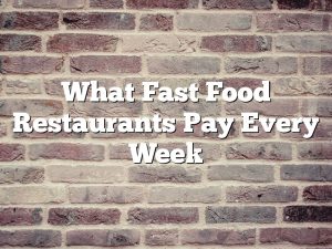 What Fast Food Restaurants Pay Every Week | April 2026 ...