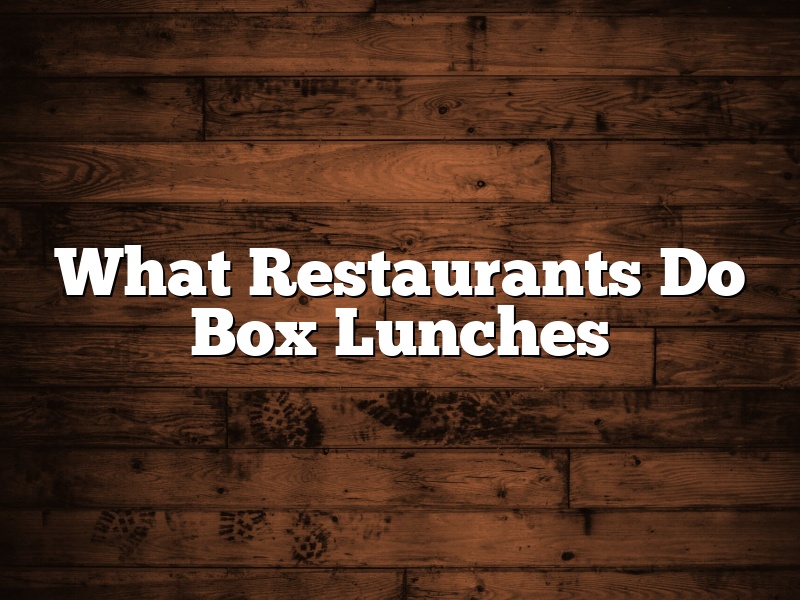 What Restaurants Do Box Lunches | May 2026 | Pastureandpearl.com