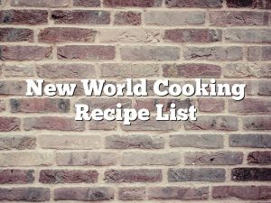 New World Cooking Recipe List | March 2026 | Pastureandpearl.com